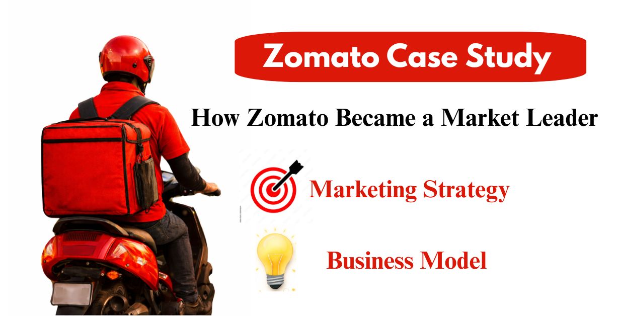 How Zomato Became a Market Leader: Zomato Business Model & Marketing ...